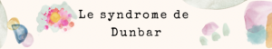 Syndrome de Dunbar – Association Espoir de Noisette